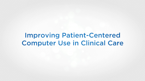 Improving Patient-Centered Computer Use in Clinical Care - The Doctor's ...